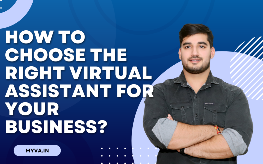 How to Choose the Right Virtual Assistant for Your Business? | My ...